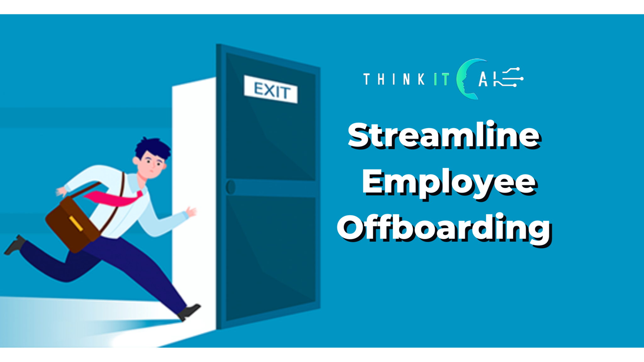 Streamline Employee Offboarding – Think IT Ai